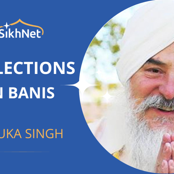 Reflections on Bani with Guruka Singh | SikhNet